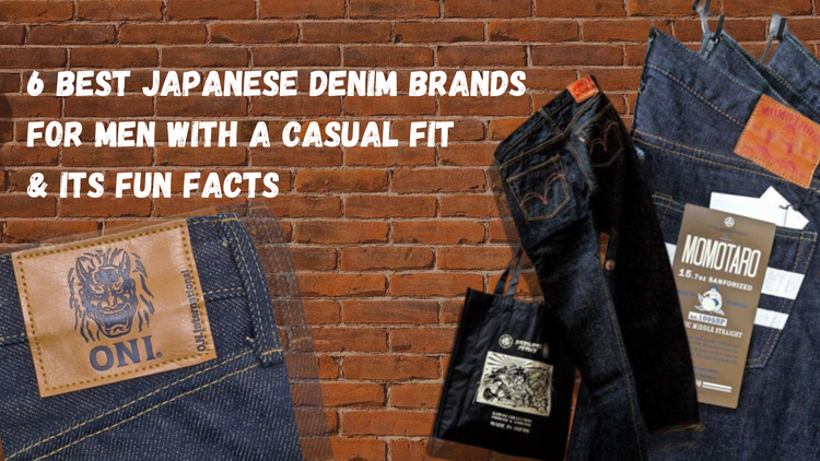 6 Best Japanese Denim Brands for Men With a Casual Fit & Its Fun Facts ...